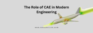 The Role of CAE in Modern Engineering: From Simulations to Analysis ...